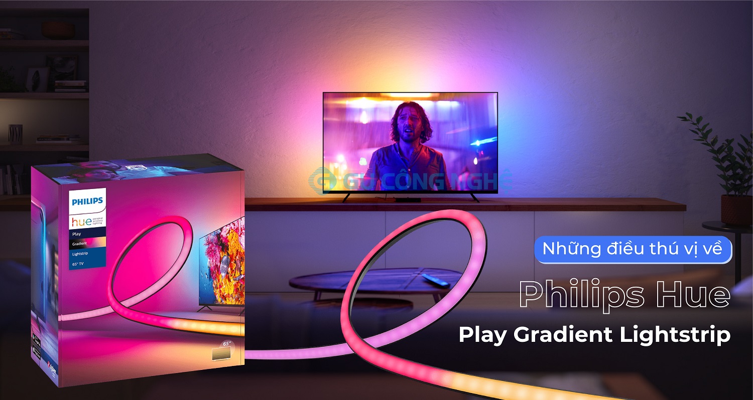 Philips Hue Play Gradient Lightstrip có gì đặc biệt mà lại HOT đến vậy?