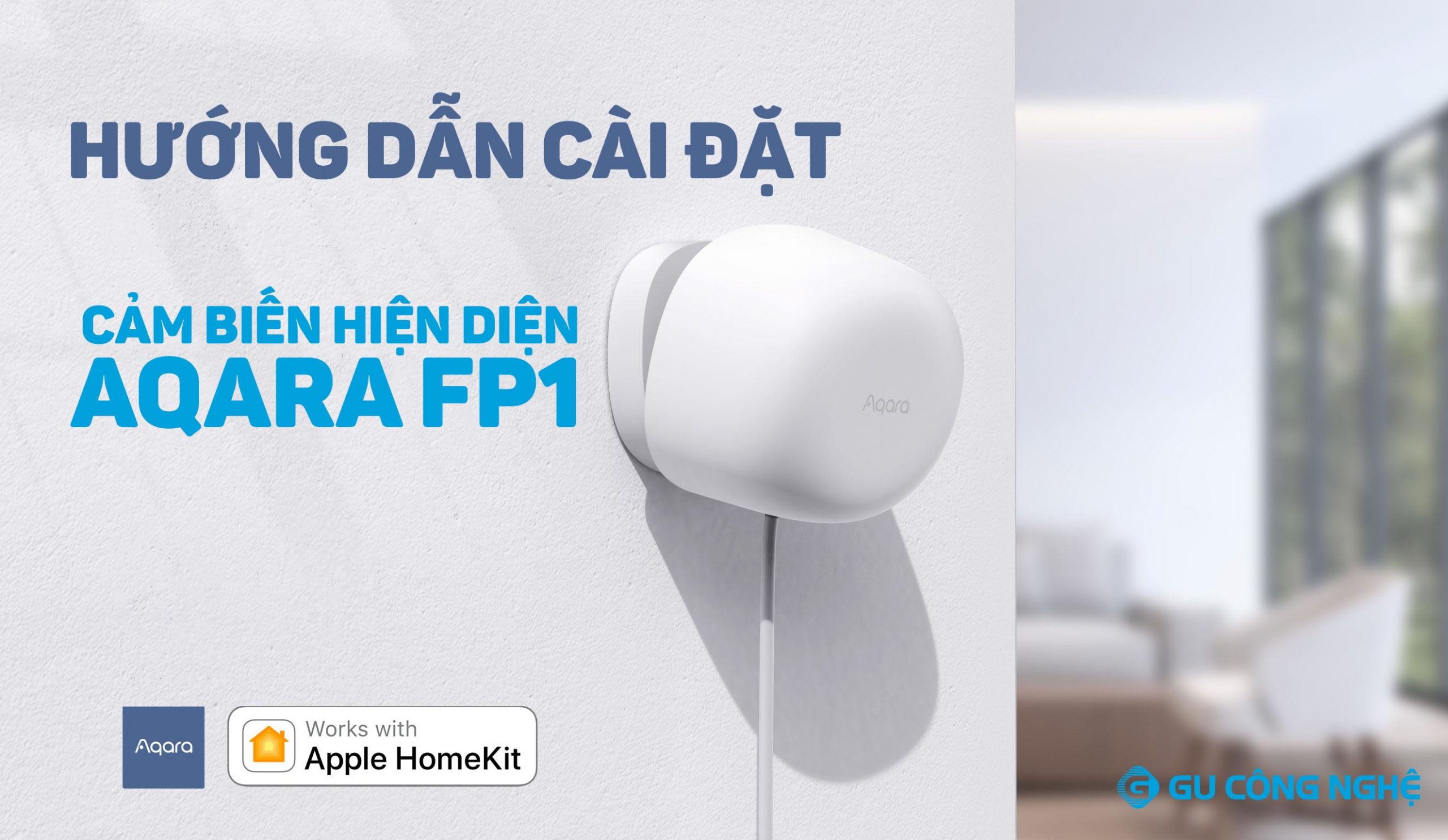Hướng dẫn cài đặt cảm biến hiện diện Aqara FP1 - Gu Công Nghệ