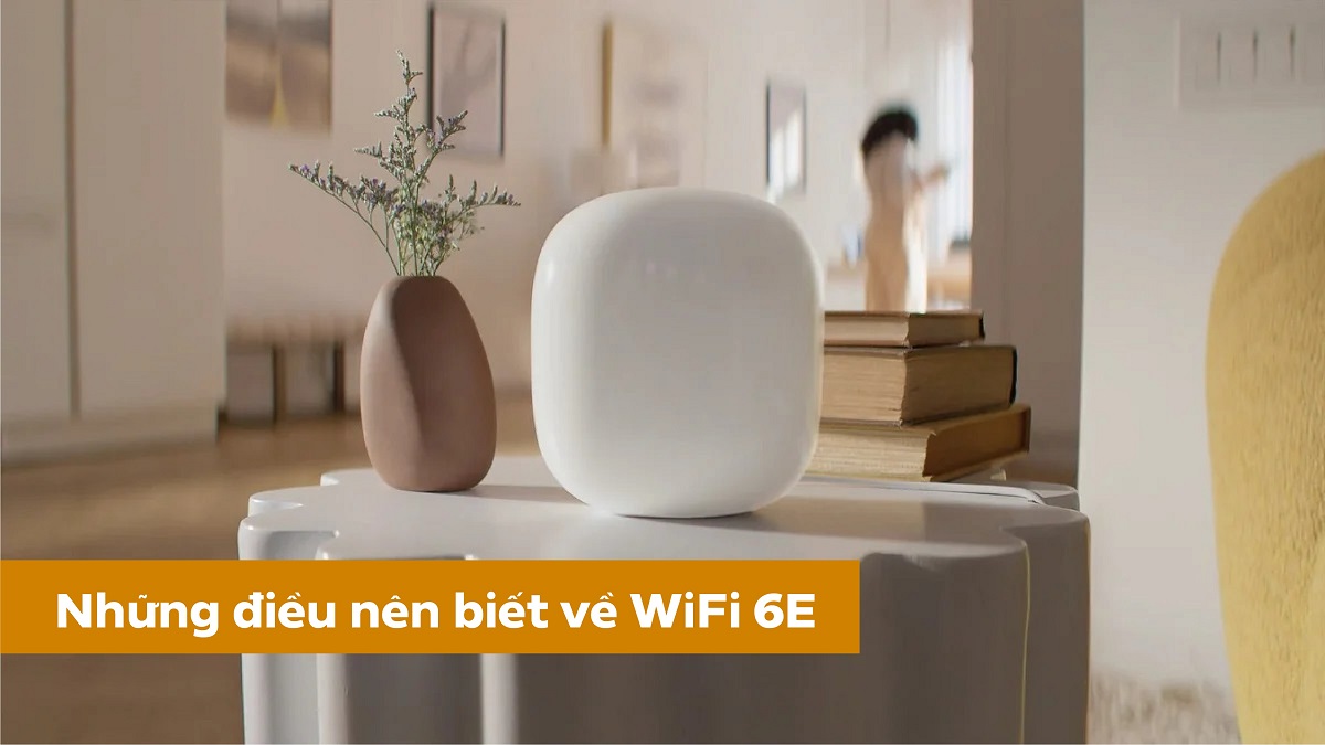 WiFi 6E là gì? Những điều bạn nên biết về WiFi 6E trên Nest Wifi Pro ...