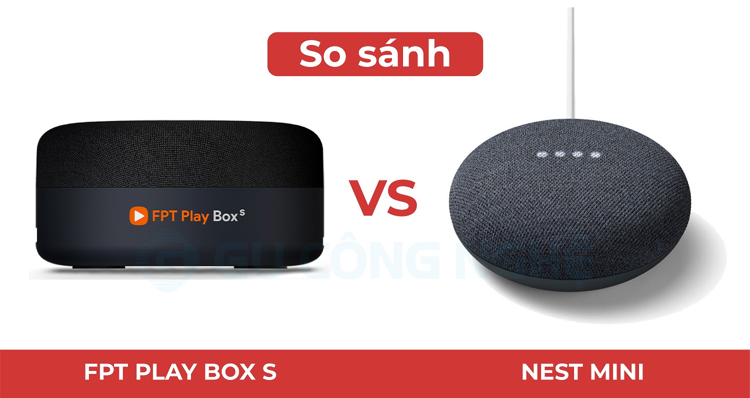 So sánh loa thông minh FPT Play Box S và Nest Mini - Gu Công Nghệ