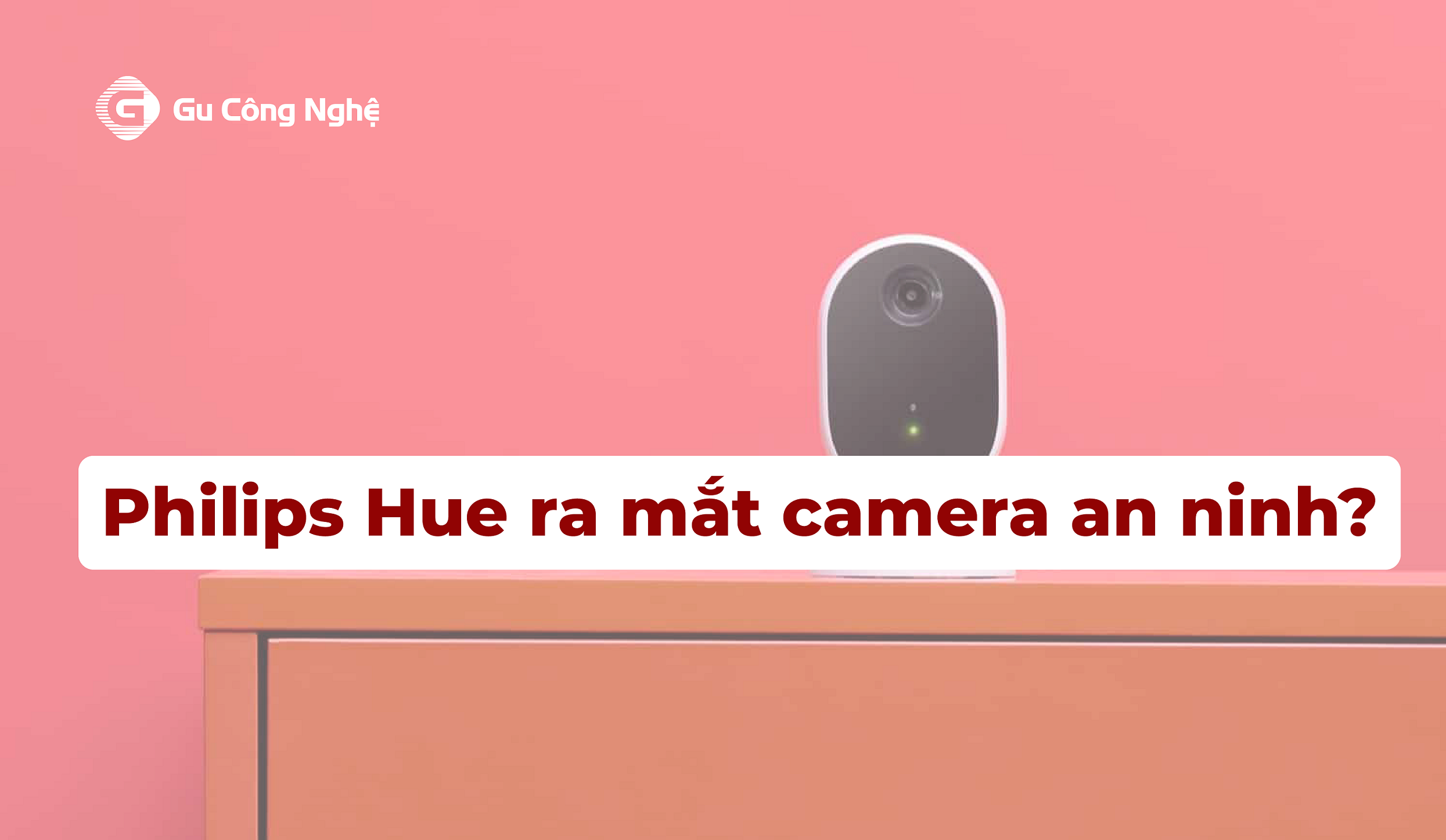 Philips Hue chuẩn bị ra mắt camera thông minh đầu tiên - Gu Công Nghệ