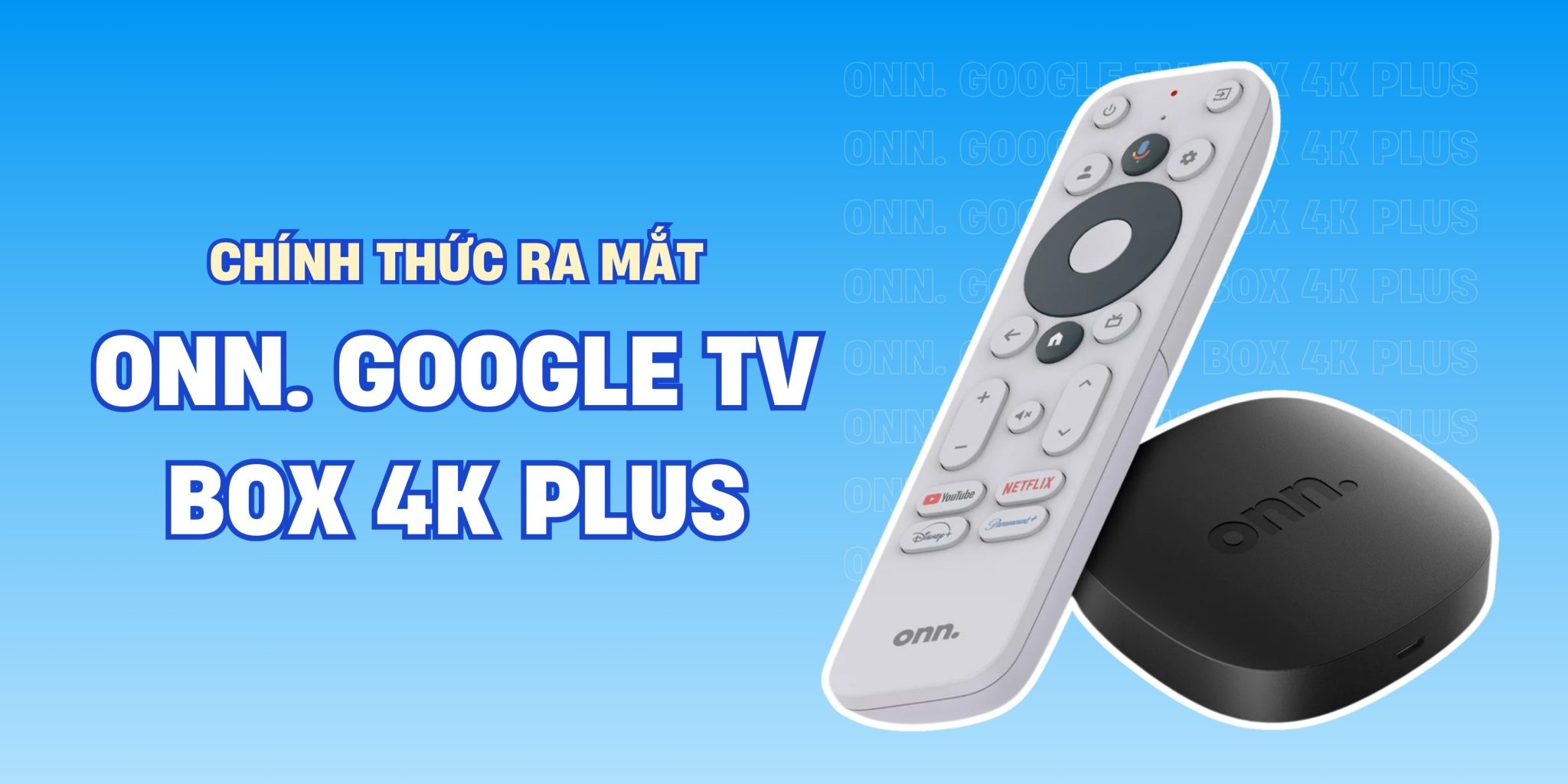 Walmart chính thức phát hành onn. Google TV Box 4K Plus - Gu Công Nghệ